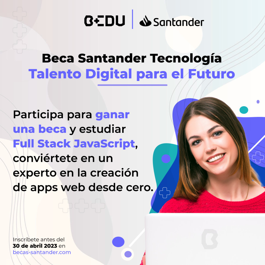 Becas Santander Tecnología | Talento Digital para el Futuro | Bedu 2023 ...